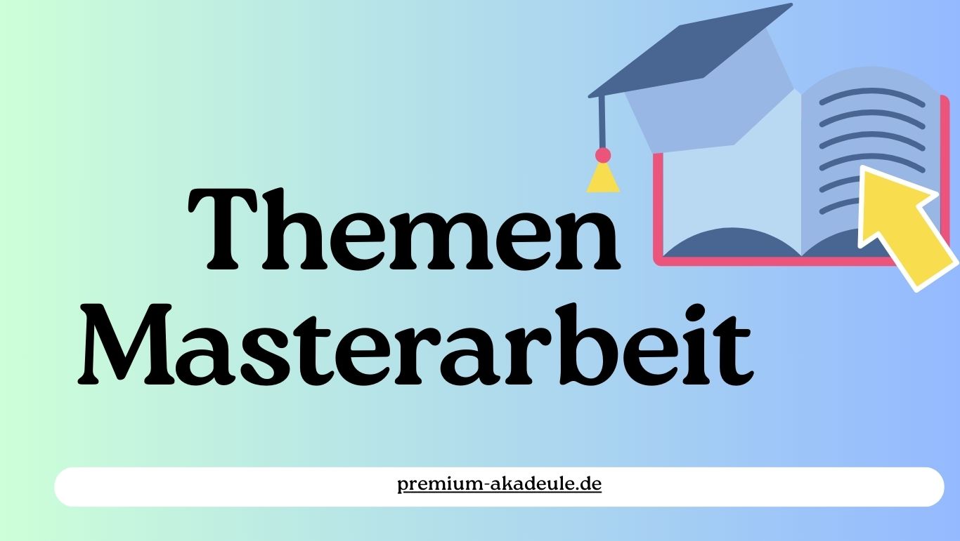 Themen Masterarbeit – 200+ fundierte Ideen für deine Arbeit